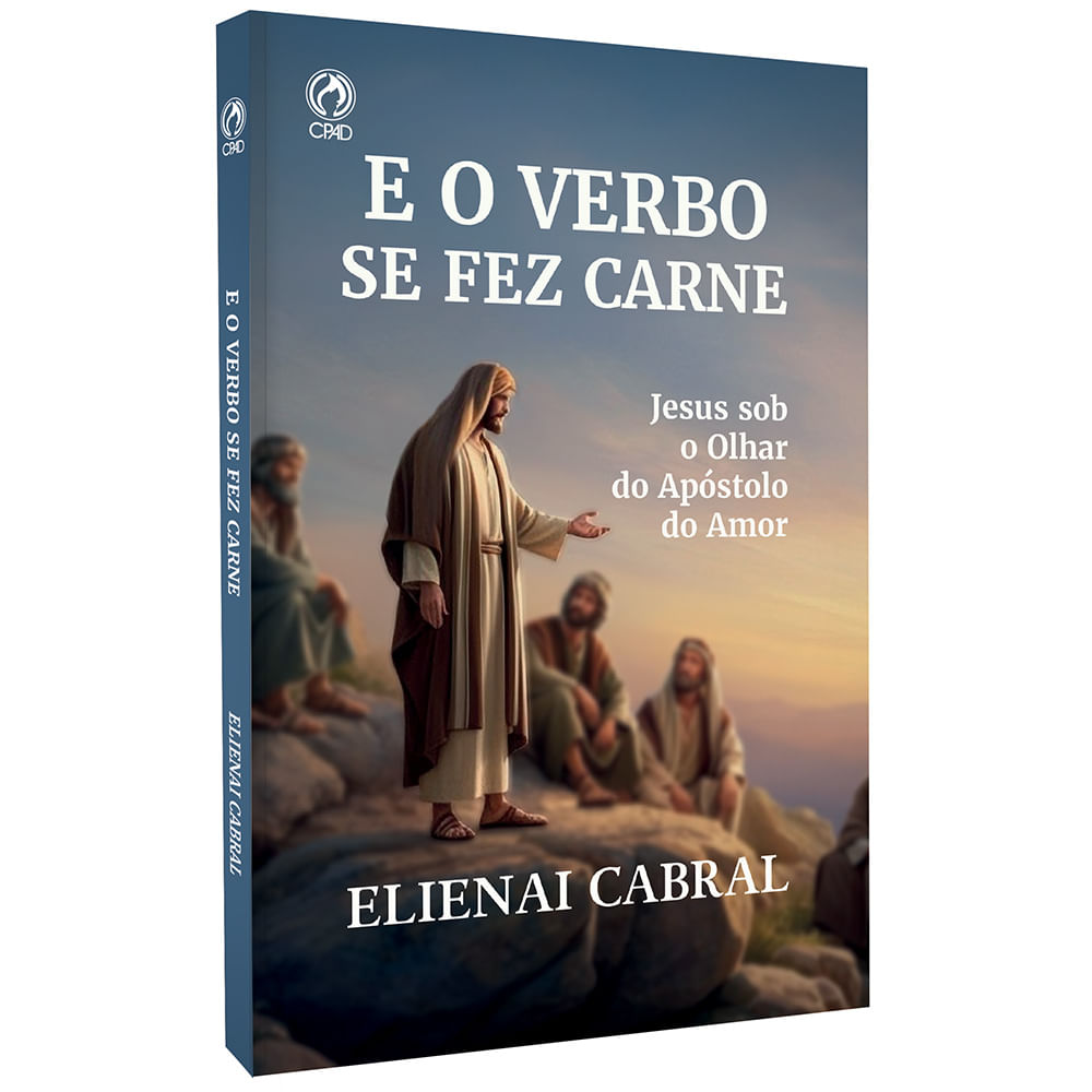 E o Verbo se fez Carne - CPAD